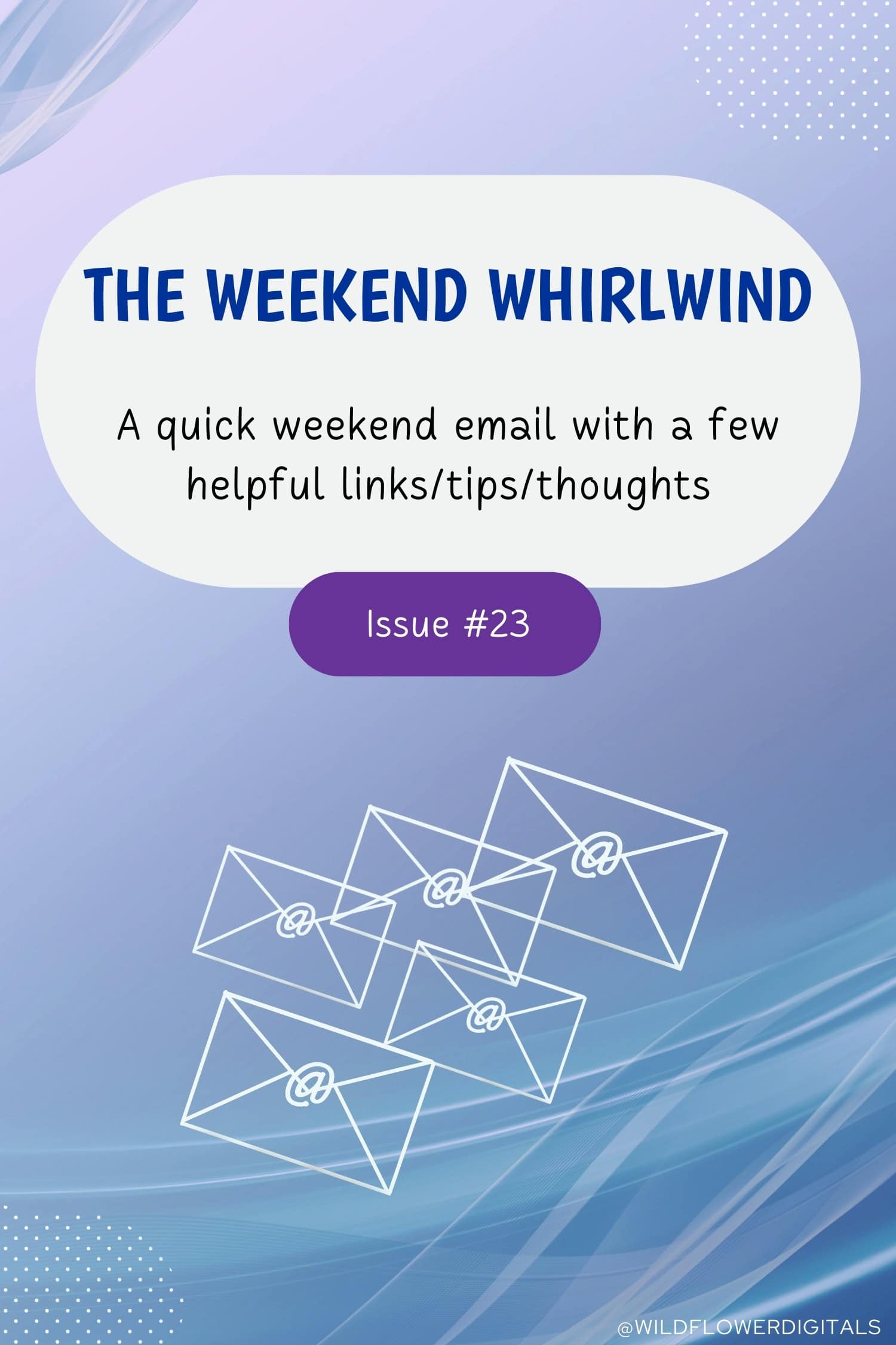 The Weekend Whirlwind #23 - Wildflower Digitals